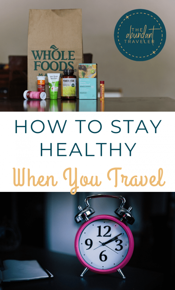 25 Tips to Stay Healthy While Travleing | Abundant Traveler