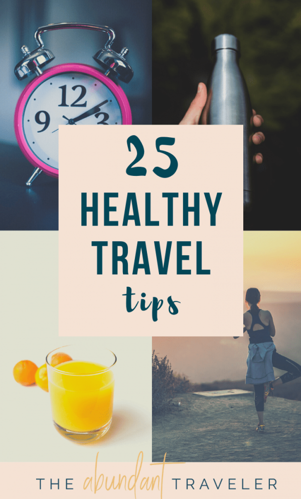 25 Tips to Stay Healthy While Travleing | Abundant Traveler